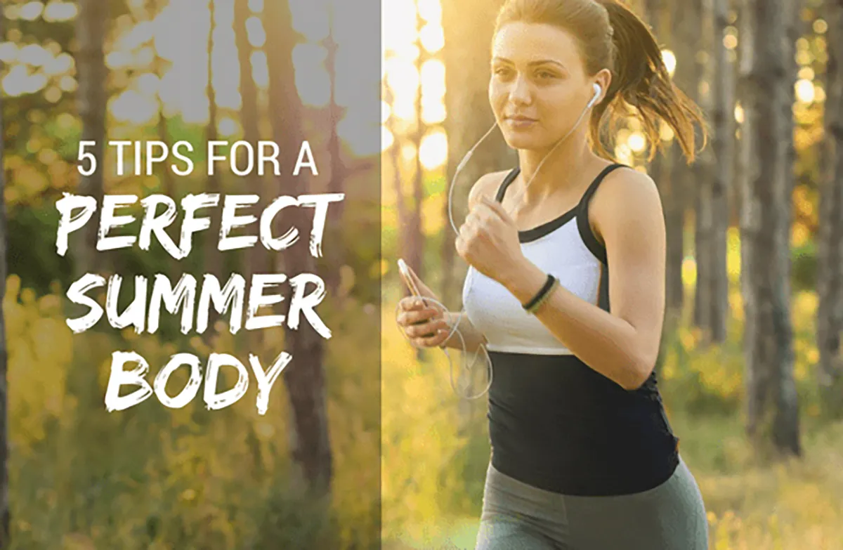 5 ways to get the Perfect Summer Body | Health Tips - QNET